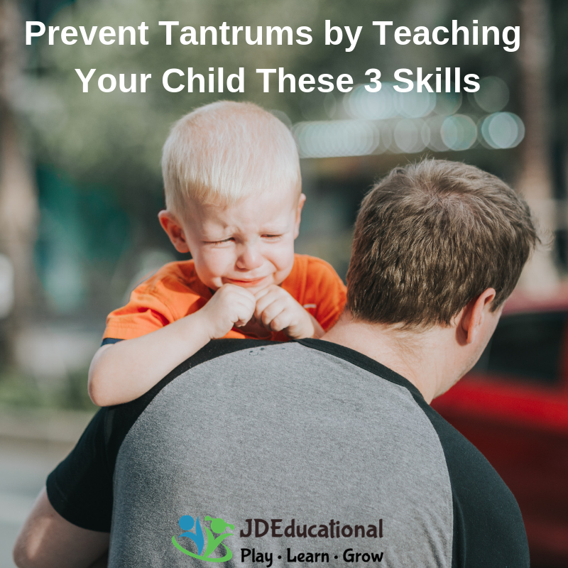 Prevent Tantrums by Teaching Your Child These 3 Skills – JDEducational