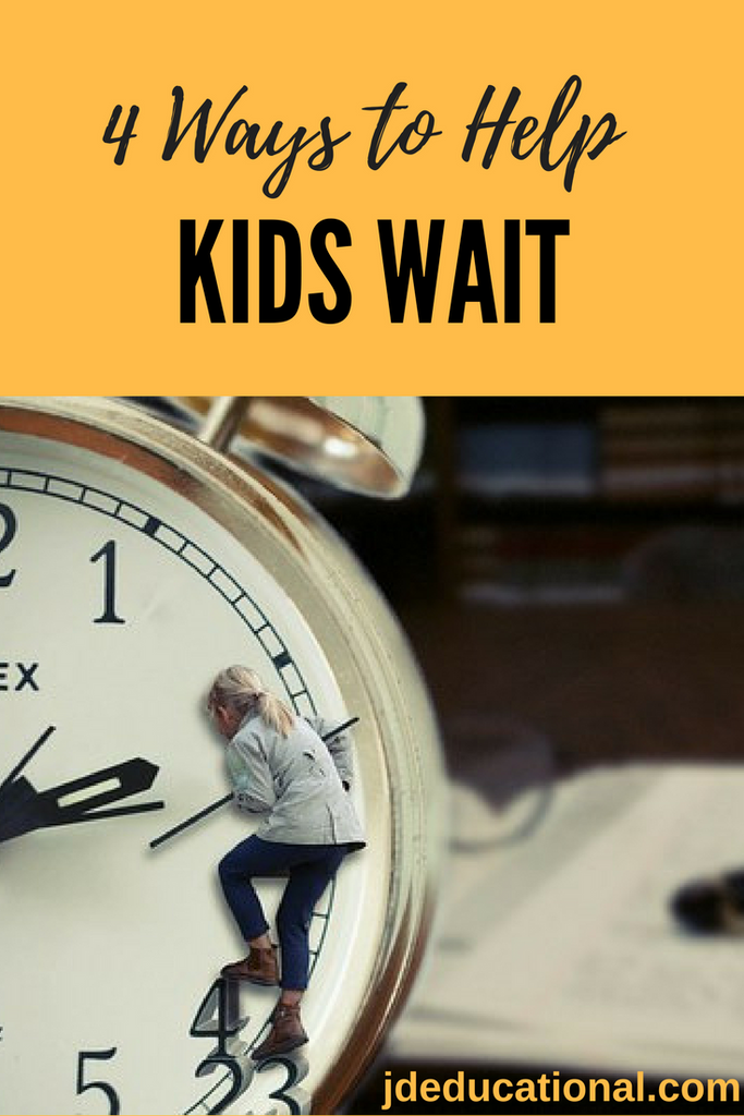4 Ways to Help Kids WAIT – JDEducational